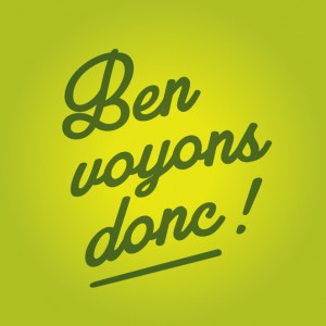 Ben voyons donc! – Radio Webphré